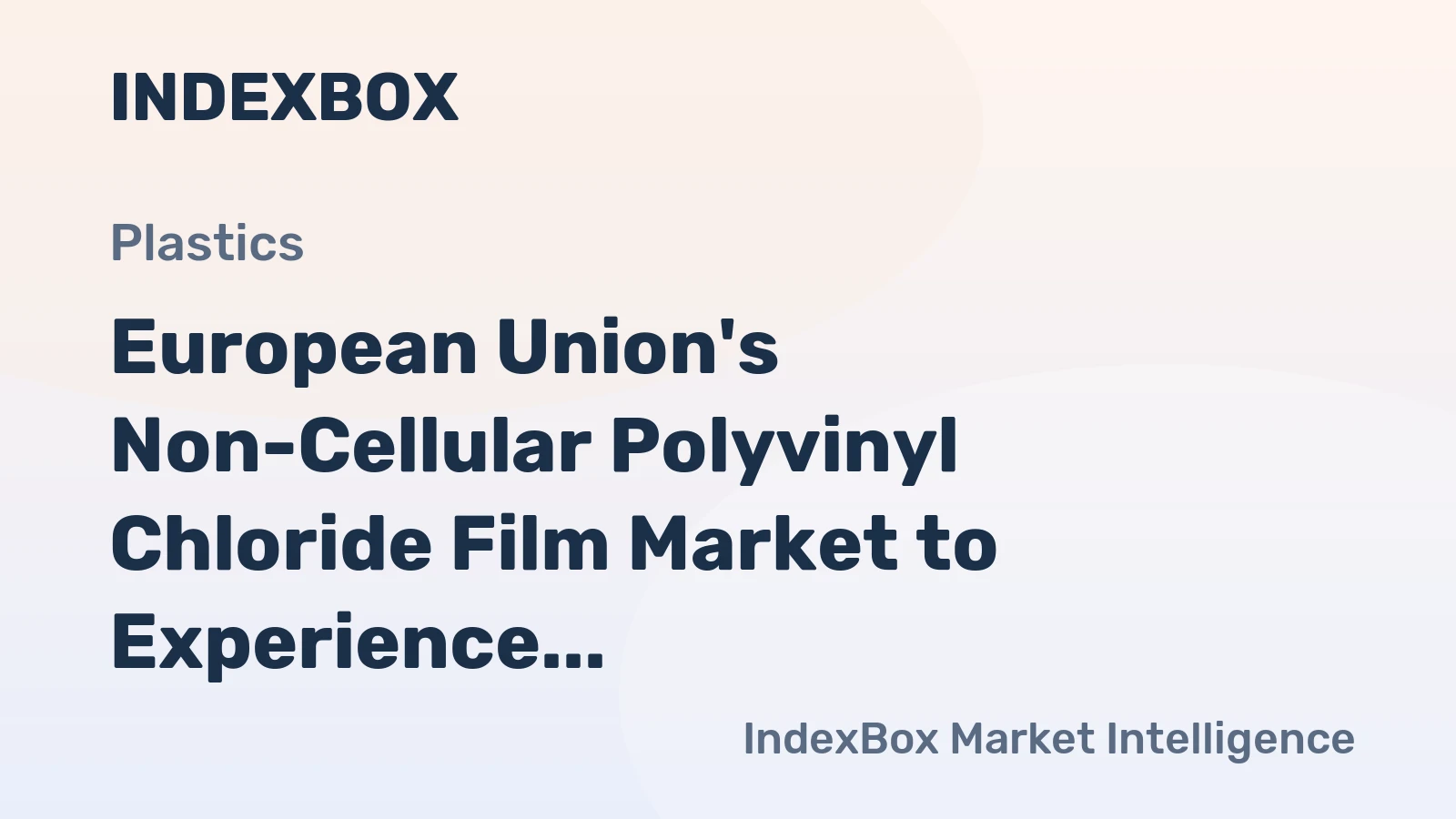 European Union's Non-Cellular Polyvinyl Chloride Film Market to Experience Steady Growth with +1.3% CAGR