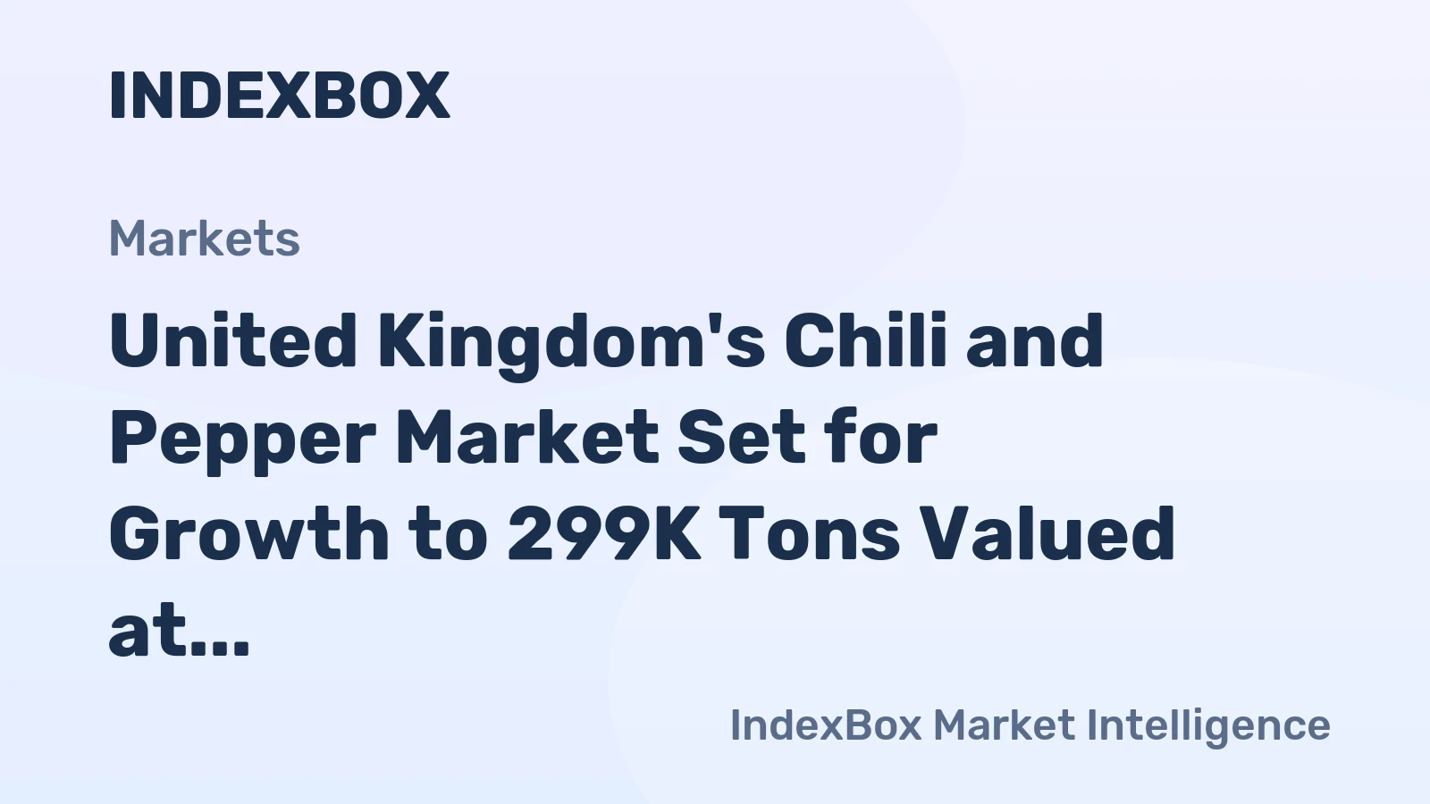 United Kingdom's Chili and Pepper Market Set for Growth to 299K Tons Valued at $855M