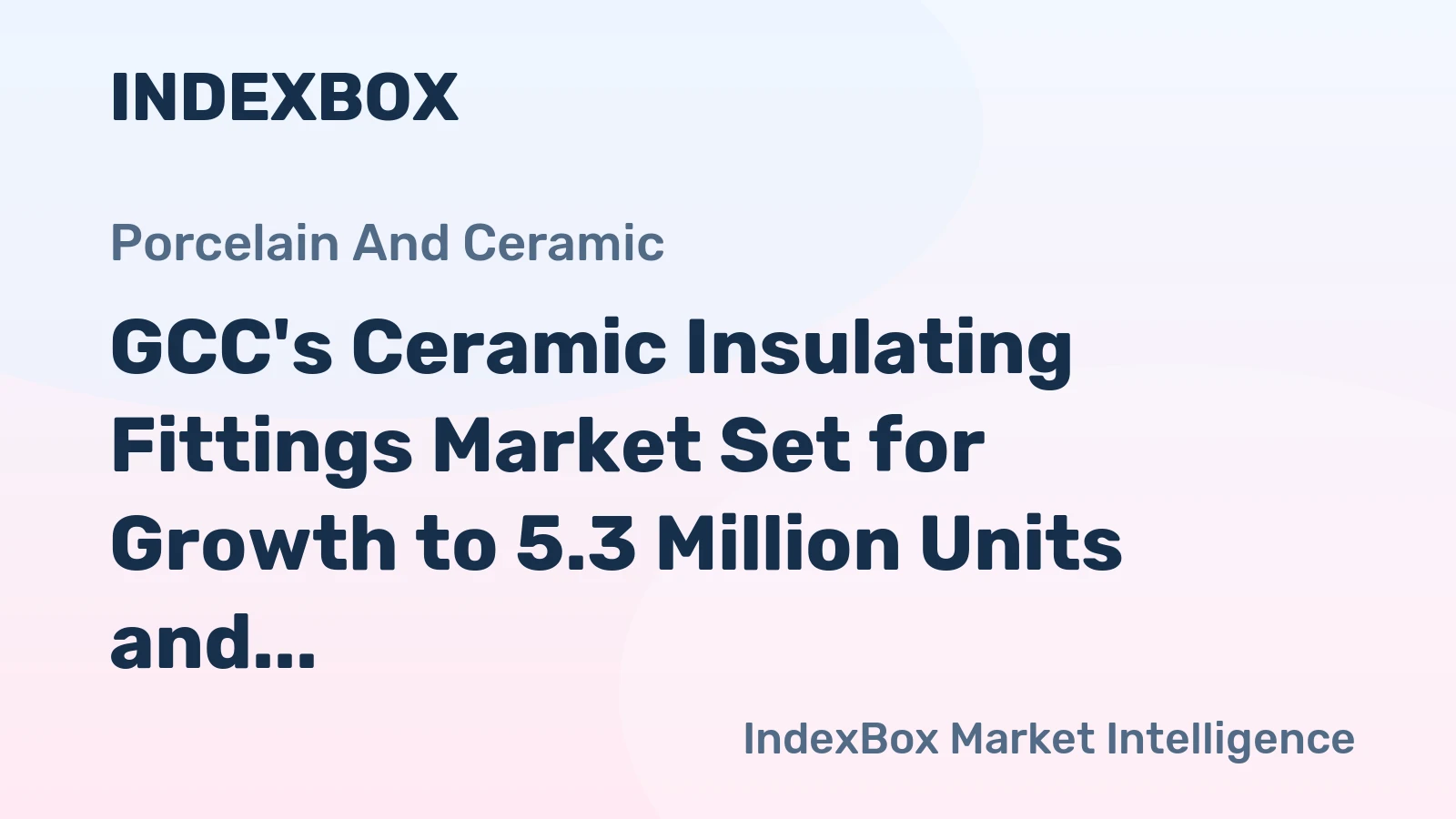 GCC's Ceramic Insulating Fittings Market Set for Growth to 5.3 Million Units and $42 Million by 2035