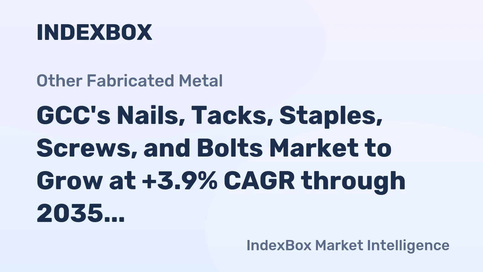 GCC's Nails, Tacks, Staples, Screws, and Bolts Market to Grow at +3.9% CAGR through 2035, Reaching $1.8B in Value