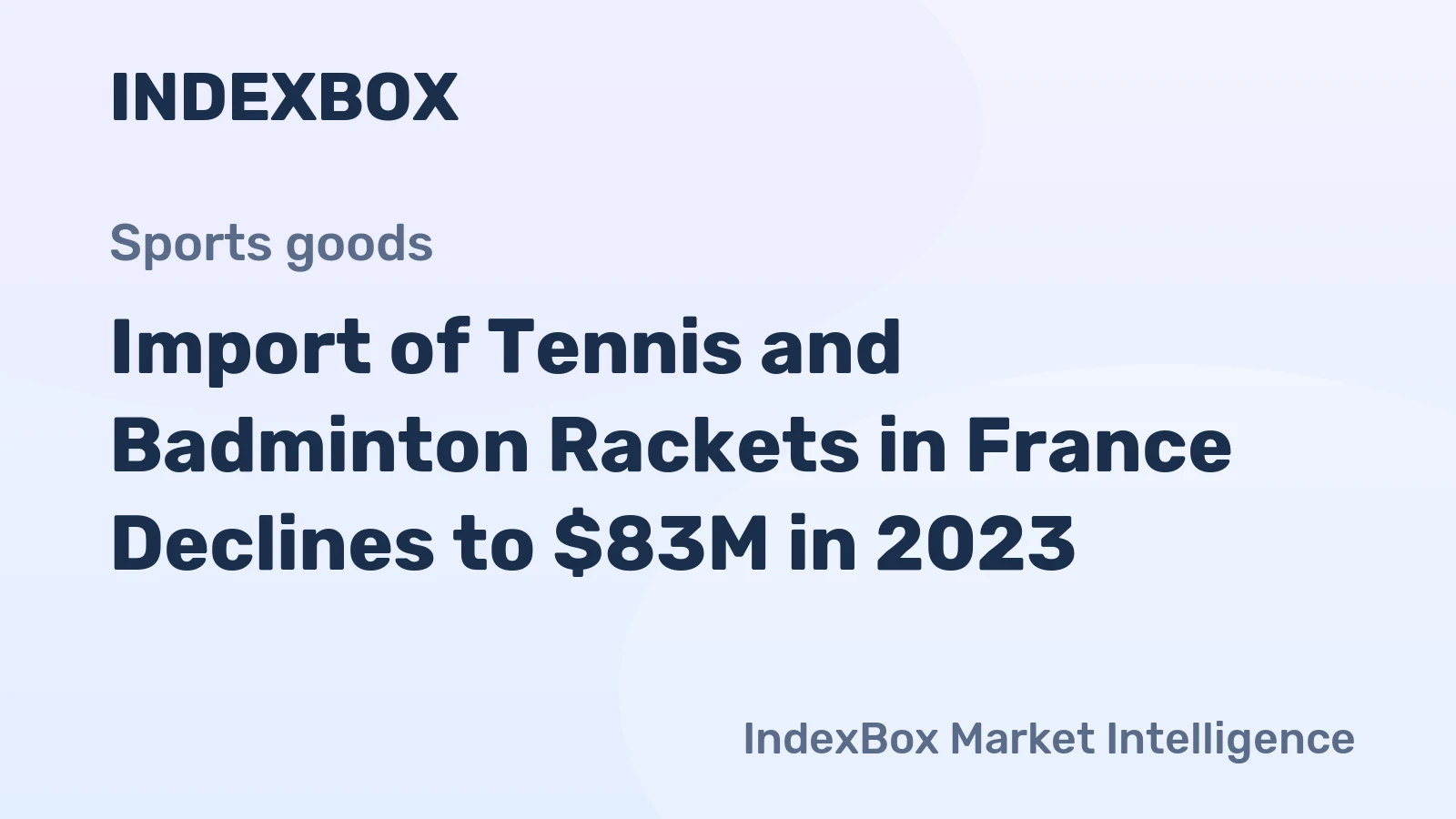 Import of Tennis and Badminton Rackets in France Declines to $83M in 2023