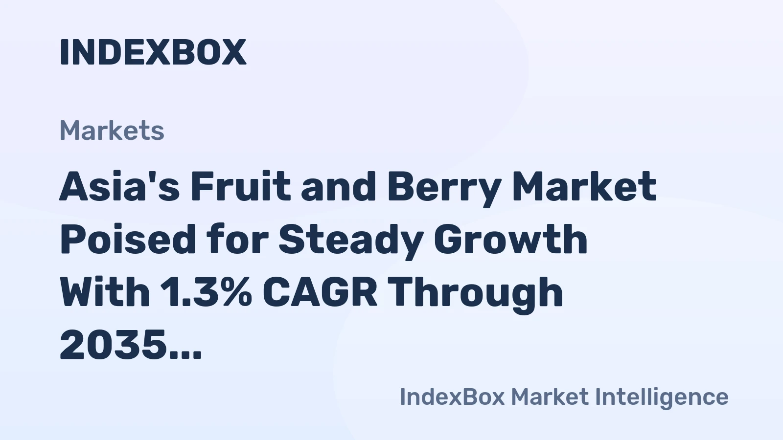 Asia's Fruit and Berry Market Poised for Steady Growth With 1.3% CAGR Through 2035