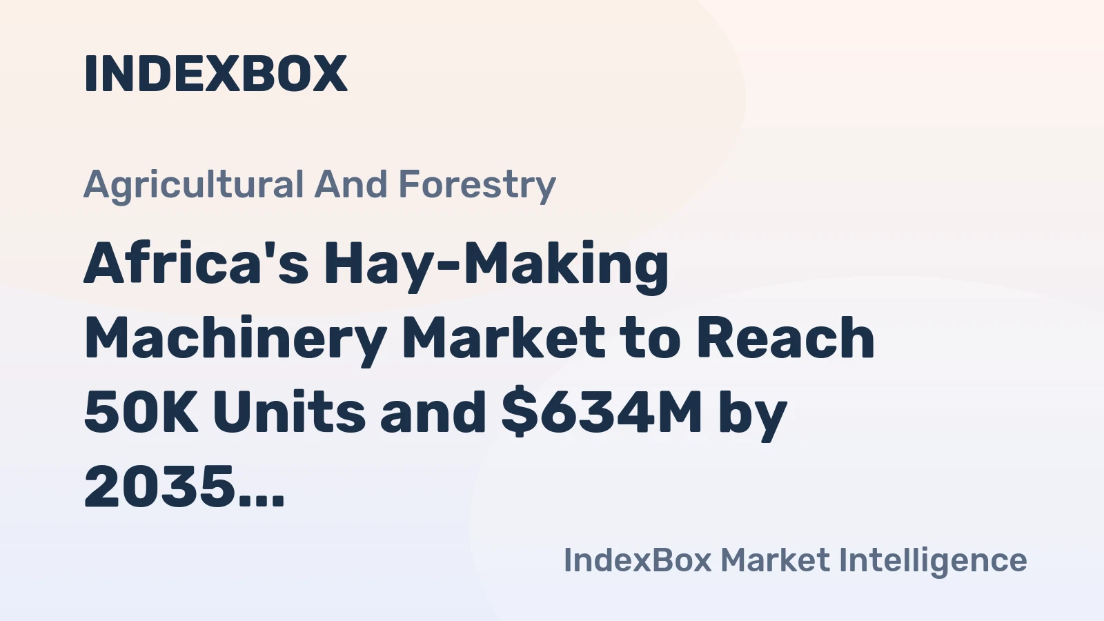 Africa's Hay-Making Machinery Market to Reach 50K Units and $634M by 2035