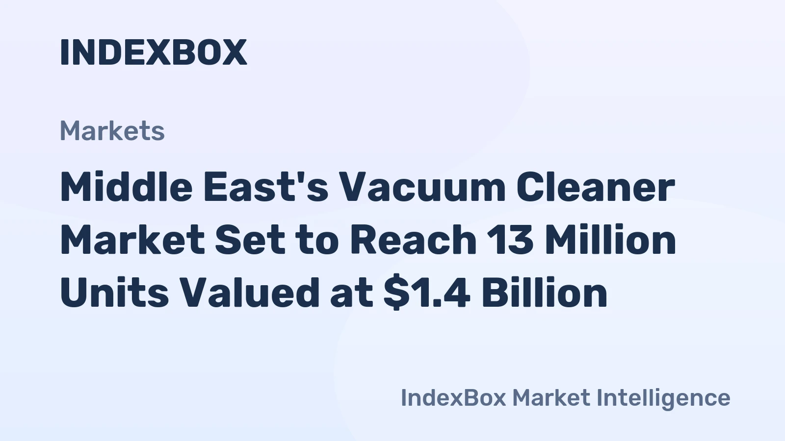 Middle East's Vacuum Cleaner Market Set to Reach 13 Million Units Valued at $1.4 Billion