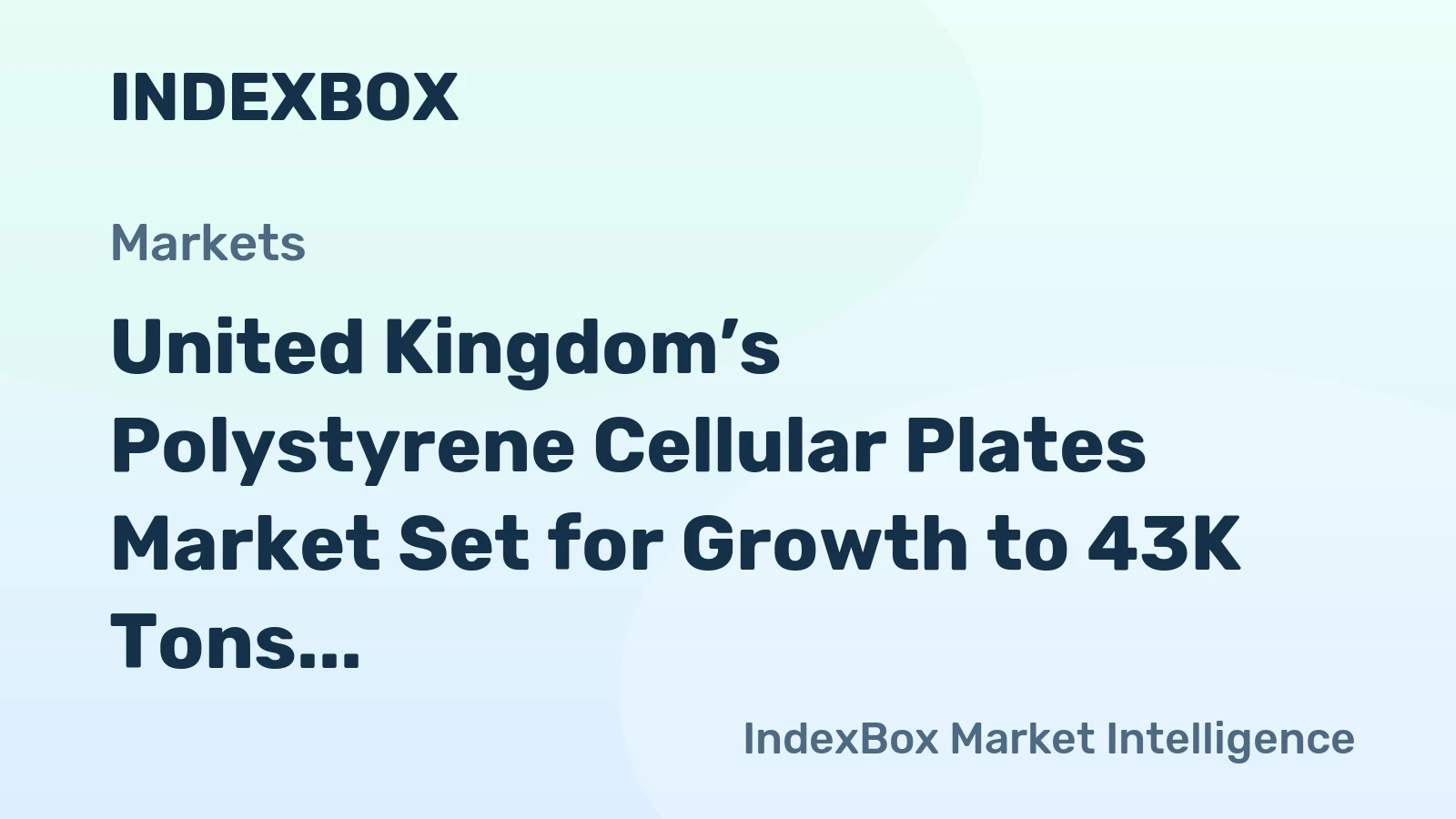 United Kingdom’s Polystyrene Cellular Plates Market Set for Growth to 43K Tons and $244M