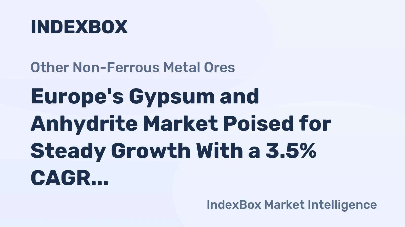 Europe's Gypsum and Anhydrite Market Poised for Steady Growth With a 3.5% CAGR in Value Through 2035