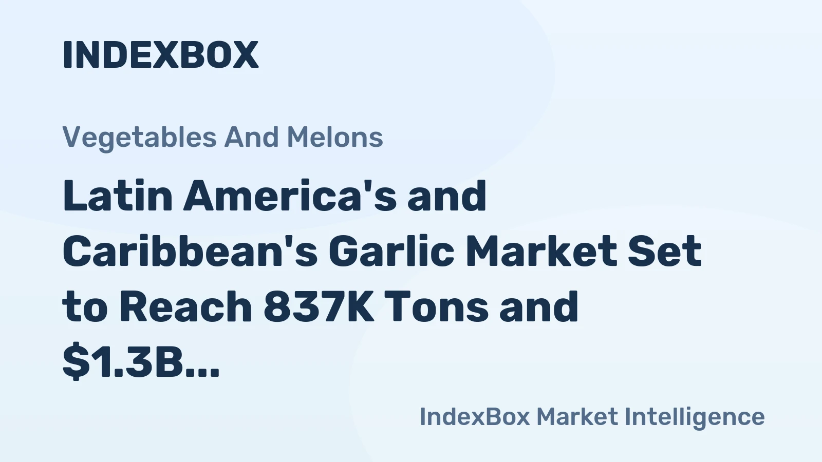 Latin America's and Caribbean's Garlic Market Set to Reach 837K Tons and $1.3B by 2035