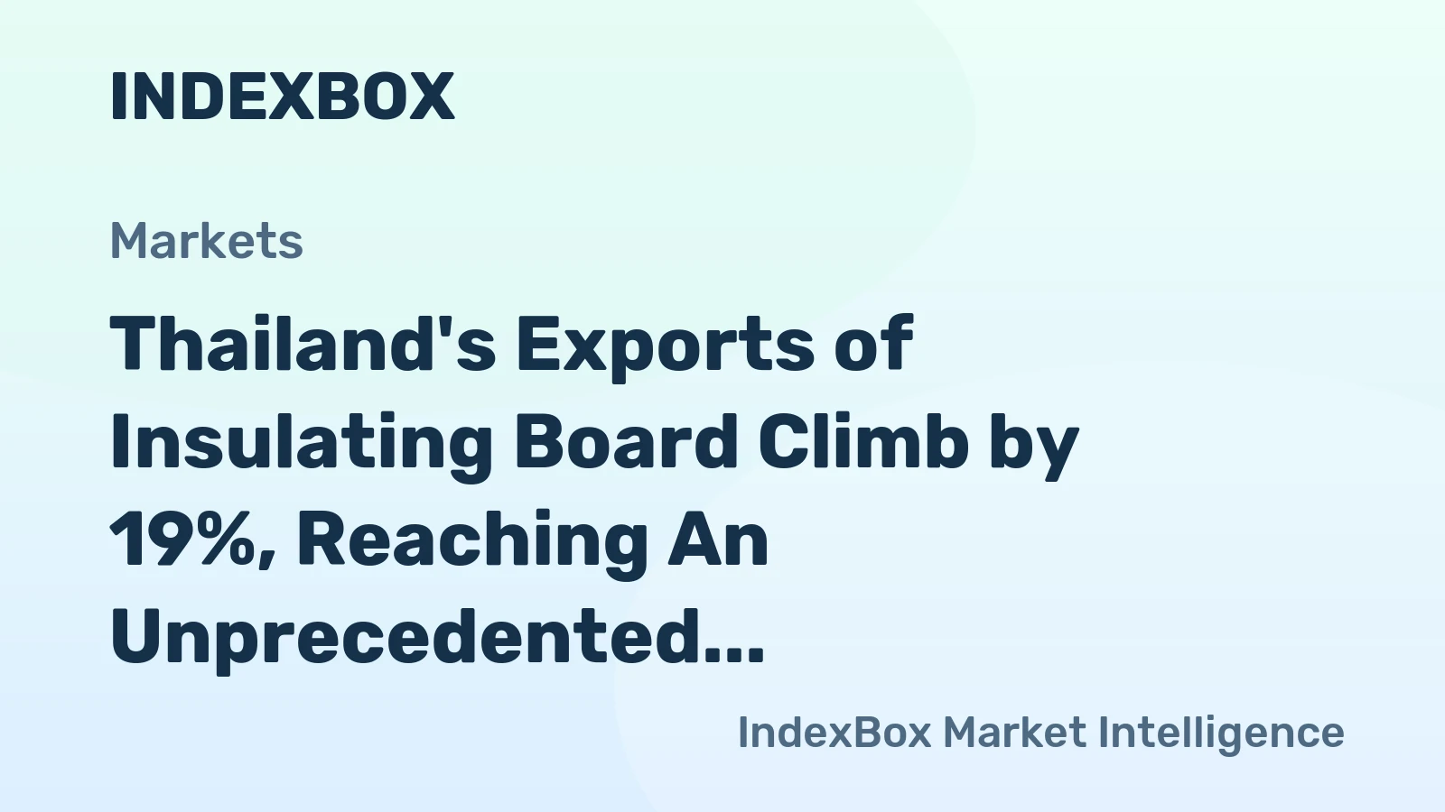 Thailand's Exports of Insulating Board Climb by 19%, Reaching An Unprecedented $111 Million in 2024