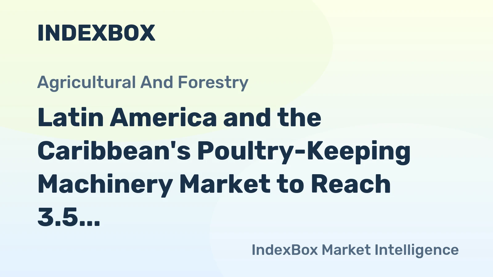 Latin America and the Caribbean's Poultry-Keeping Machinery Market to Reach 3.5 Million Units and $3.6 Billion