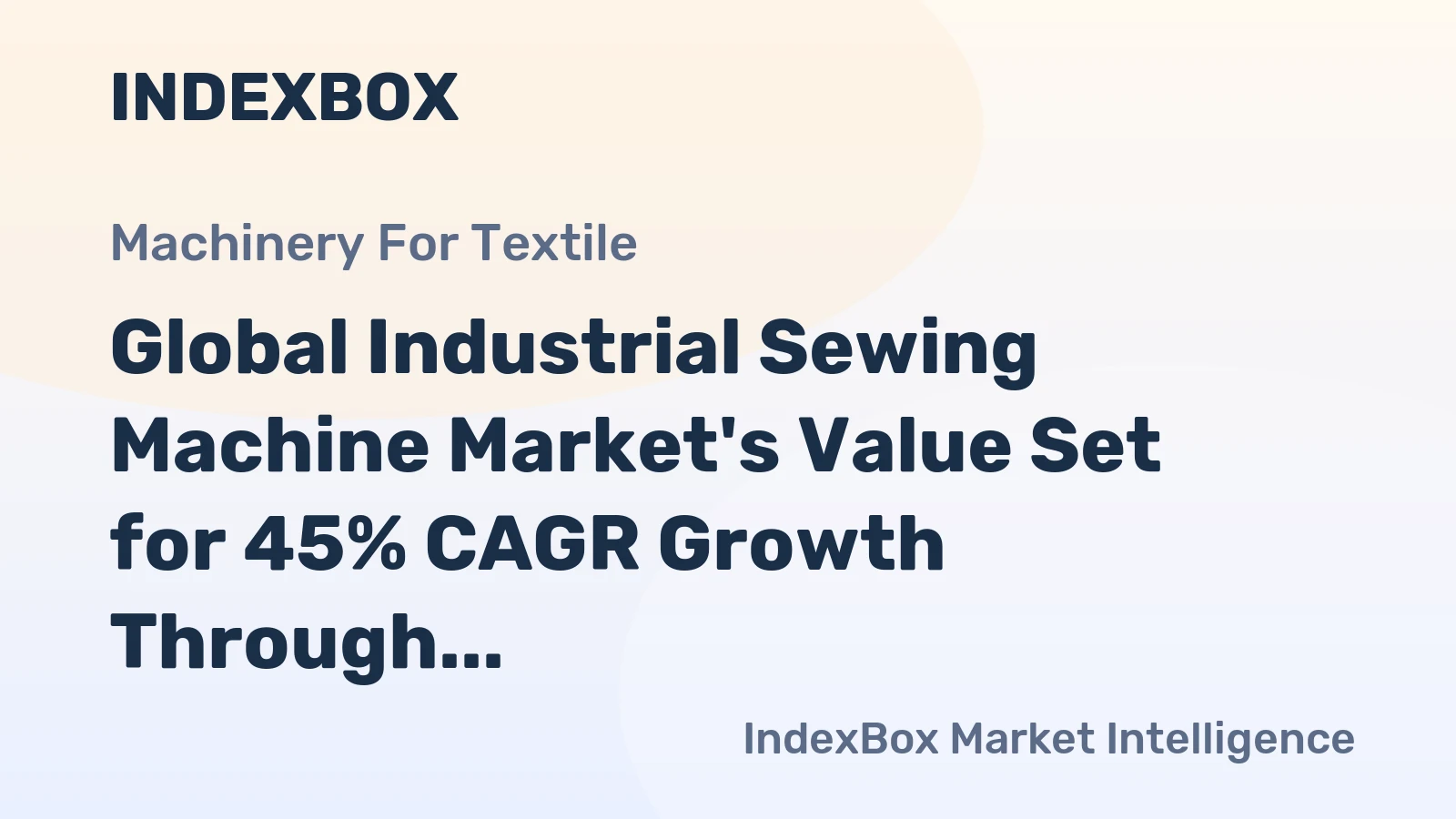 Global Industrial Sewing Machine Market's Value Set for 45% CAGR Growth Through 2035