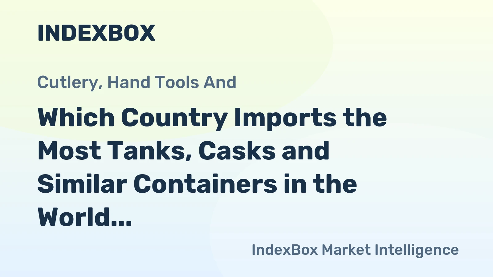 Which Country Imports the Most Tanks, Casks and Similar Containers in the World?