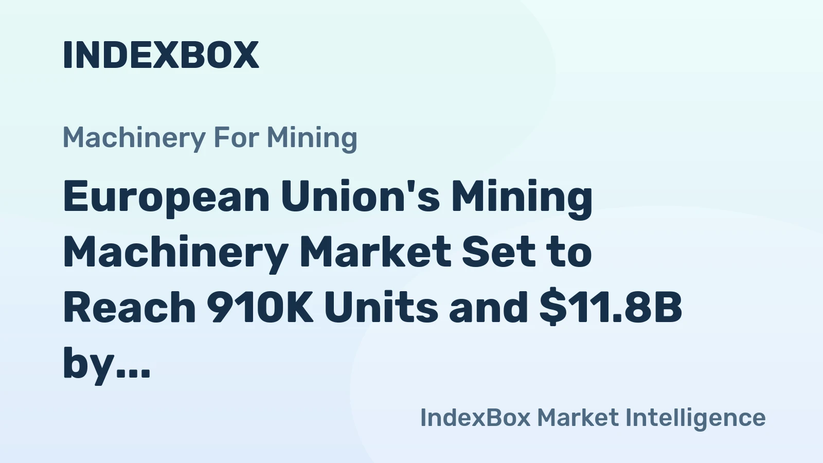 European Union's Mining Machinery Market Set to Reach 910K Units and $11.8B by 2035