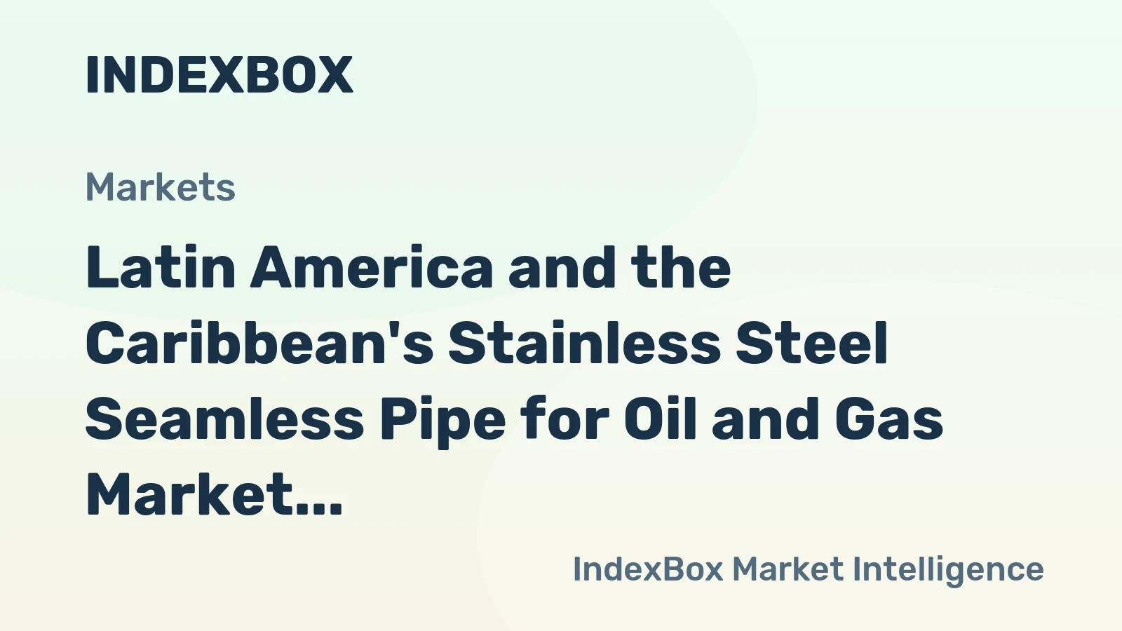 Latin America and the Caribbean's Stainless Steel Seamless Pipe for Oil and Gas Market to Grow at 1.4% CAGR over the Next Decade