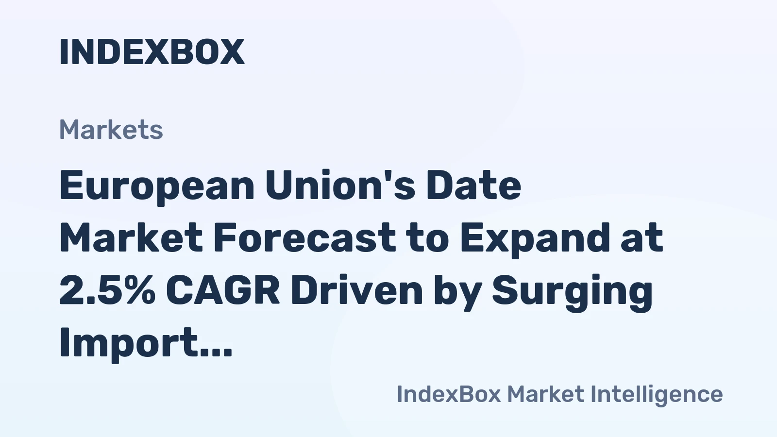 European Union's Date Market Forecast to Expand at 2.5% CAGR Driven by Surging Import Demand