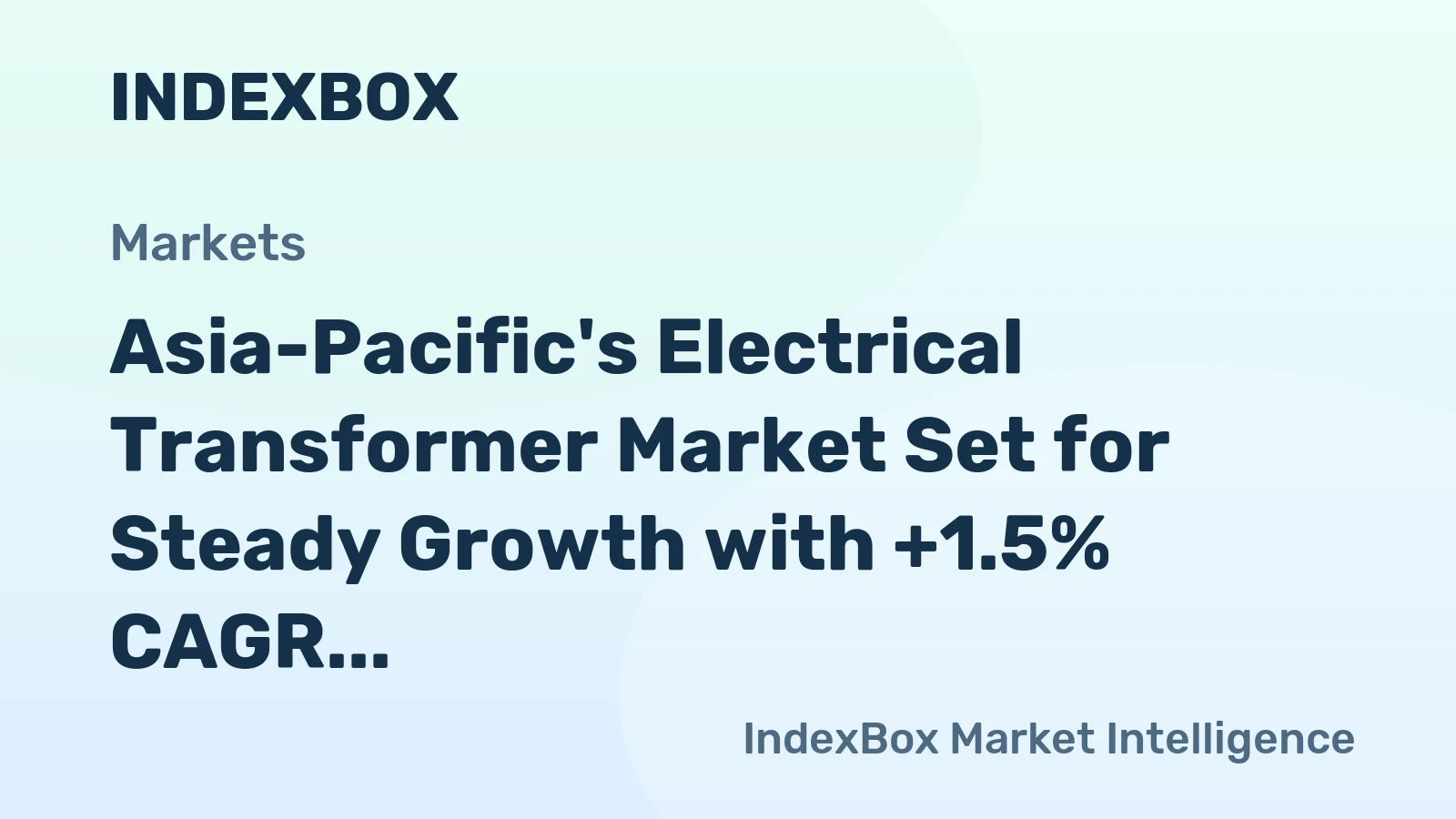 Asia-Pacific's Electrical Transformer Market Set for Steady Growth with +1.5% CAGR in Value