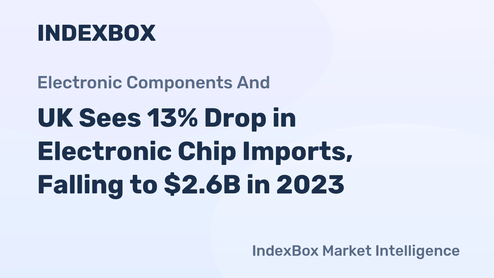 UK Sees 13% Drop in Electronic Chip Imports, Falling to $2.6B in 2023