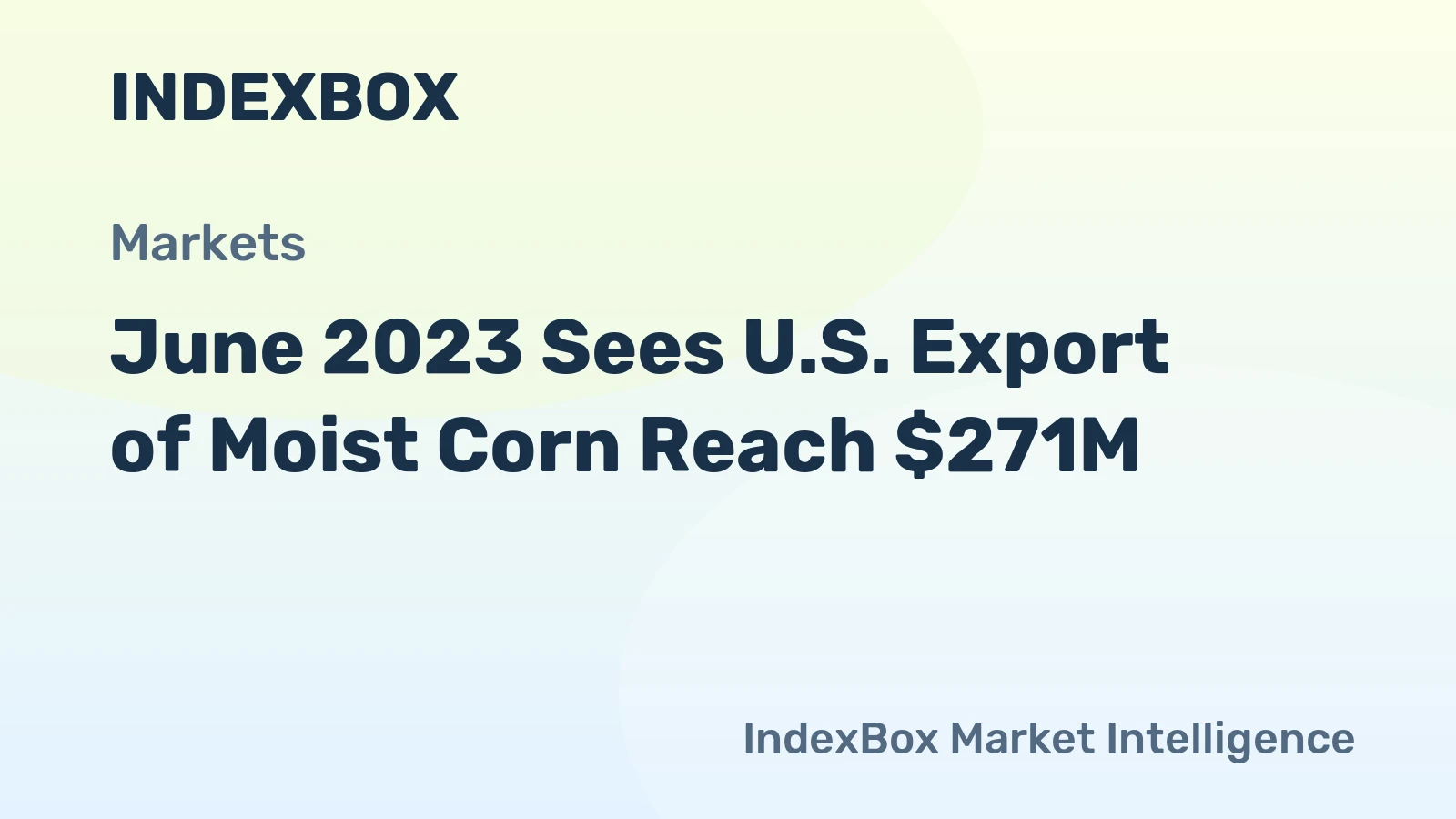 June 2023 Sees U.S. Export of Moist Corn Reach $271M
