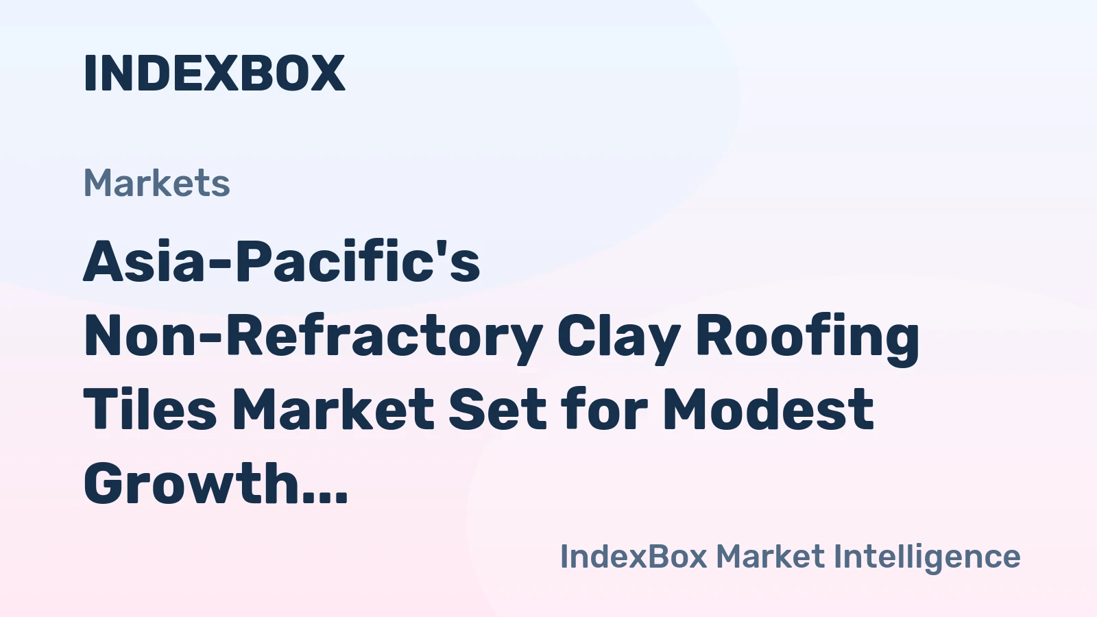 Asia-Pacific's Non-Refractory Clay Roofing Tiles Market Set for Modest Growth to 8.9 Billion Units