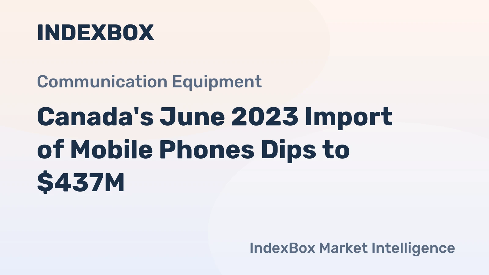 Canada's June 2023 Import of Mobile Phones Dips to $437M