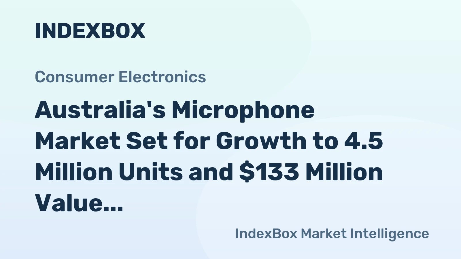 Australia's Microphone Market Set for Growth to 4.5 Million Units and $133 Million Value