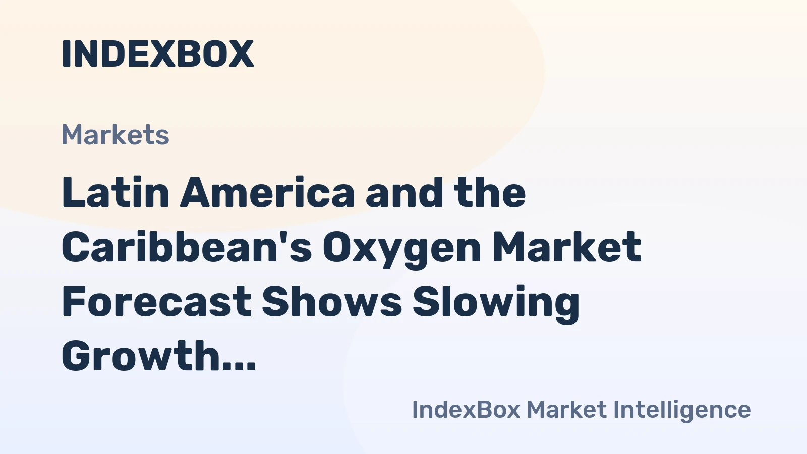 Latin America and the Caribbean's Oxygen Market Forecast Shows Slowing Growth With a 1.4% Value CAGR