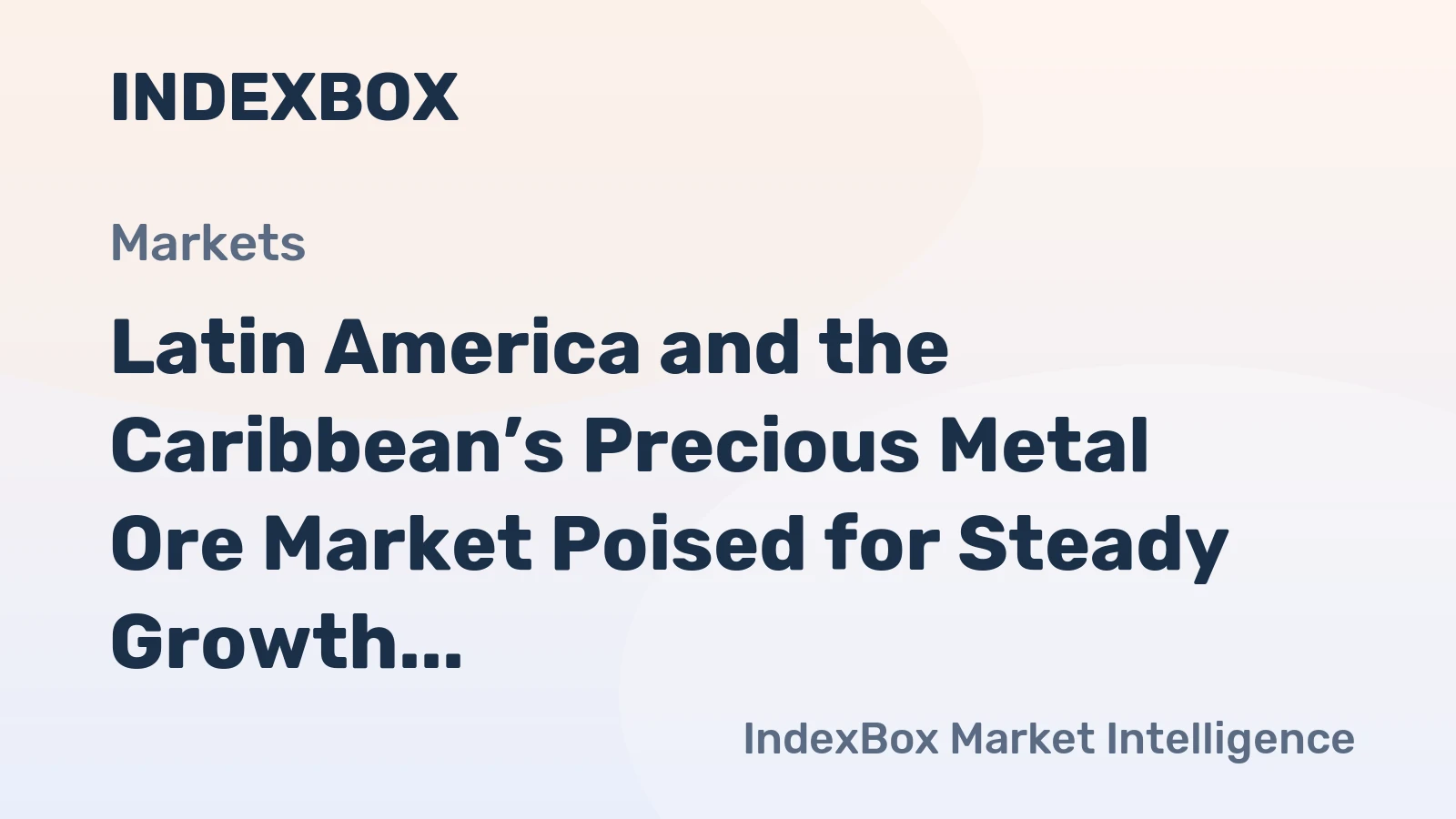 Latin America and the Caribbean’s Precious Metal Ore Market Poised for Steady Growth with 3.7% CAGR in Value