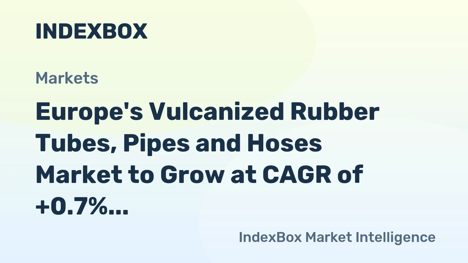 Europe's Vulcanized Rubber Tubes, Pipes and Hoses Market to Grow at CAGR of +0.7% Through 2035