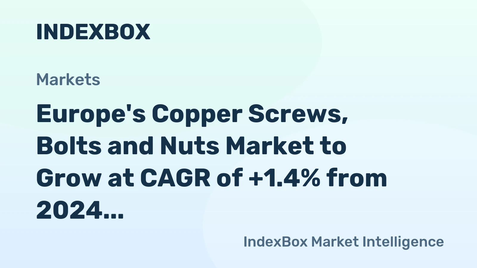 Europe's Copper Screws, Bolts and Nuts Market to Grow at CAGR of +1.4% from 2024 to 2035