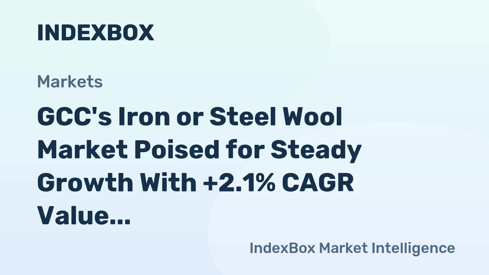 GCC's Iron or Steel Wool Market Poised for Steady Growth With +2.1% CAGR Value Forecast