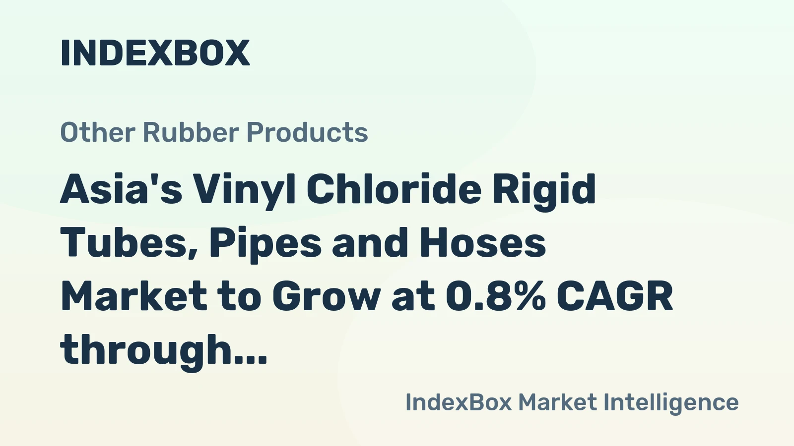 Asia's Vinyl Chloride Rigid Tubes, Pipes and Hoses Market to Grow at 0.8% CAGR through 2035