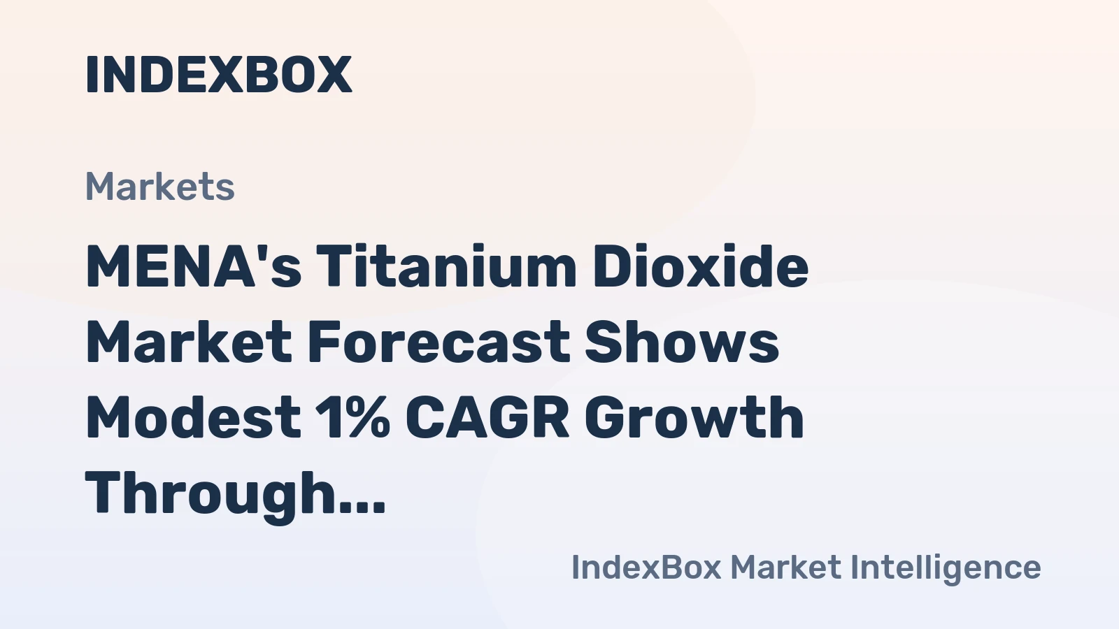 MENA's Titanium Dioxide Market Forecast Shows Modest 1% CAGR Growth Through 2035