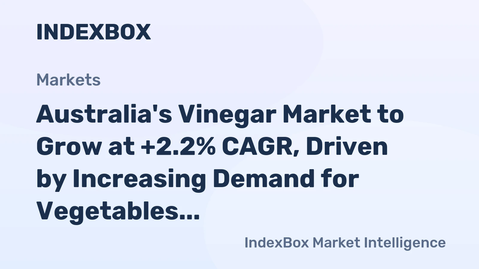 Australia's Vinegar Market to Grow at +2.2% CAGR, Driven by Increasing Demand for Vegetables