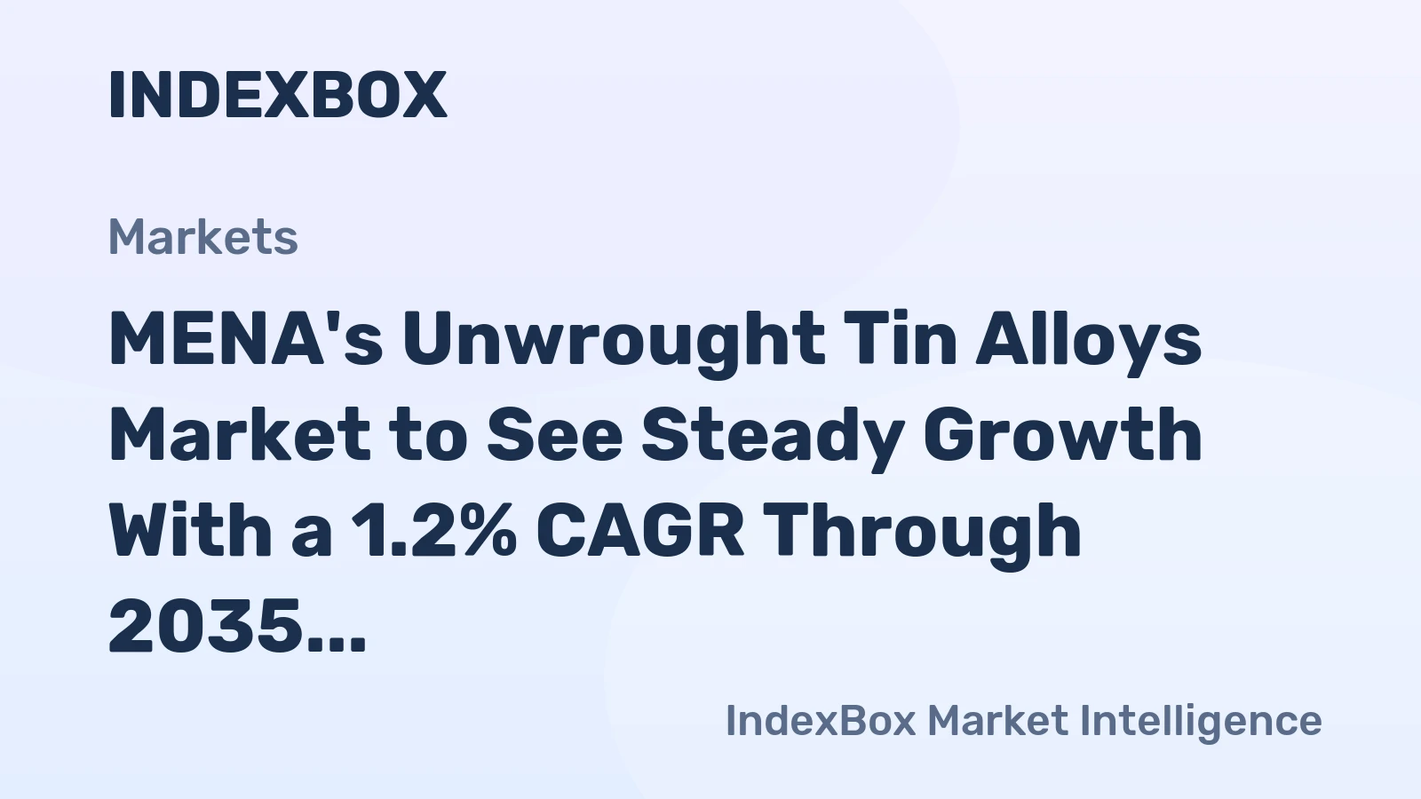 MENA's Unwrought Tin Alloys Market to See Steady Growth With a 1.2% CAGR Through 2035