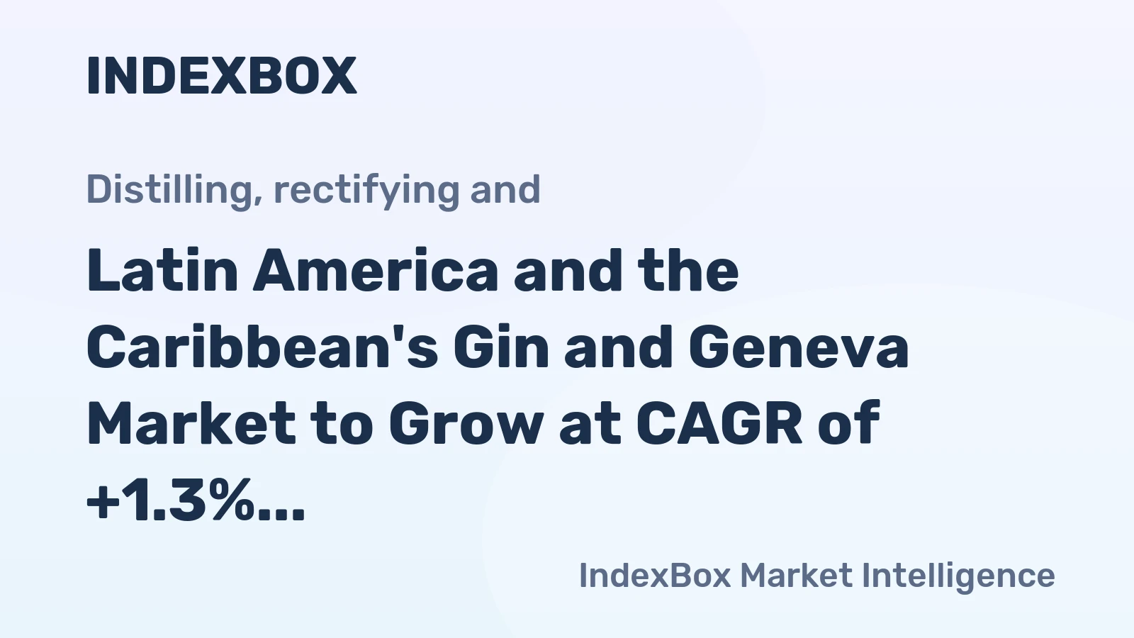 Latin America and the Caribbean's Gin and Geneva Market to Grow at CAGR of +1.3% Over the Next Decade