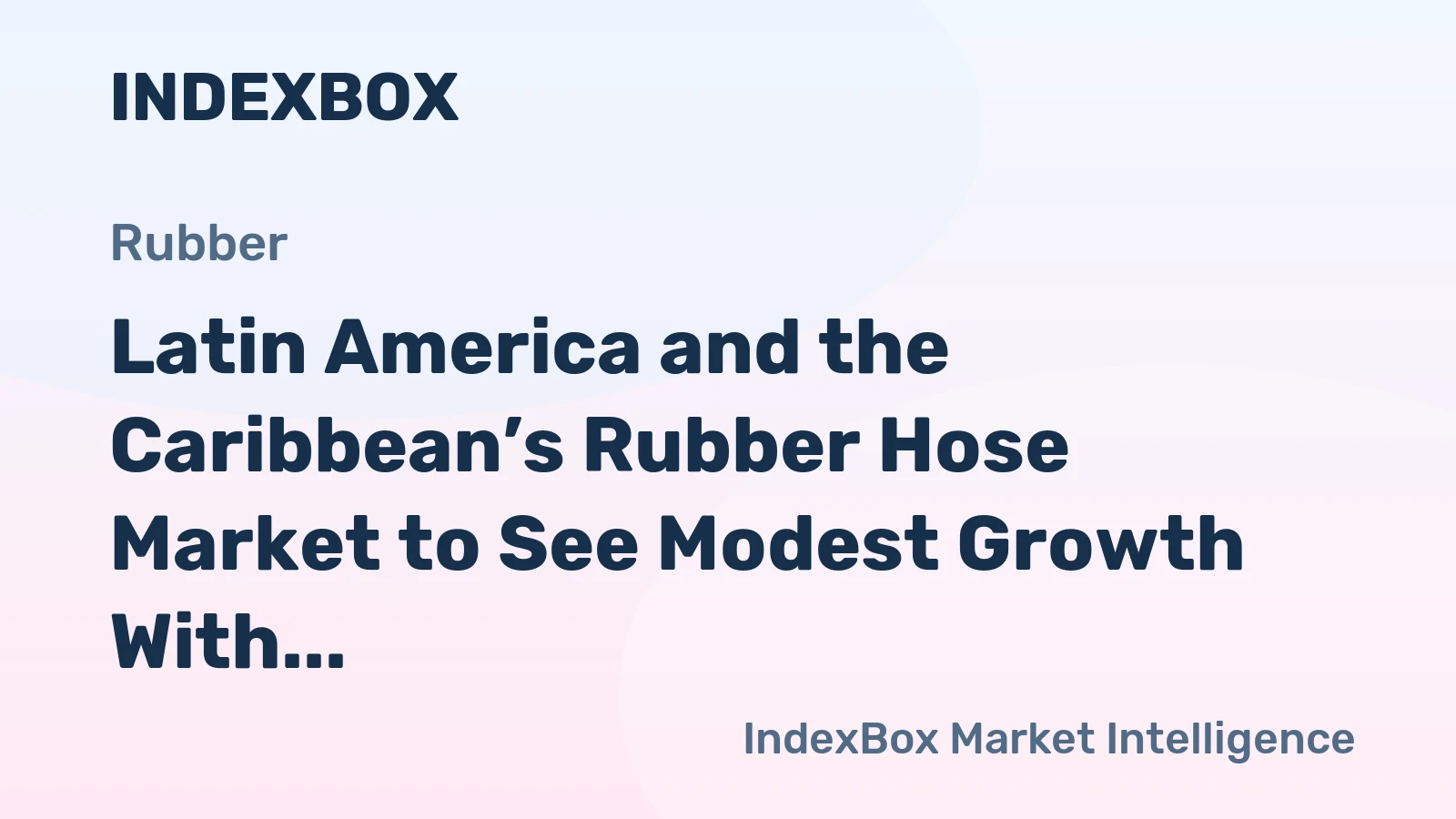 Latin America and the Caribbean’s Rubber Hose Market to See Modest Growth With a +1.4% Volume CAGR Through 2035