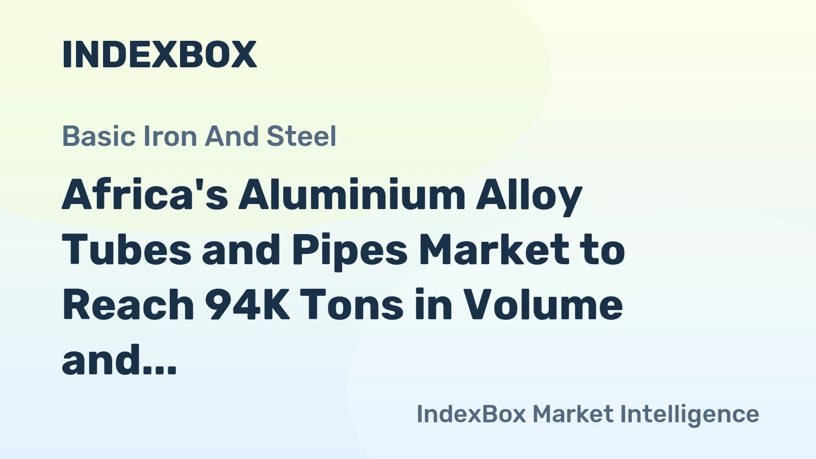 Africa's Aluminium Alloy Tubes and Pipes Market to Reach 94K Tons in Volume and $691M in Value by 2035