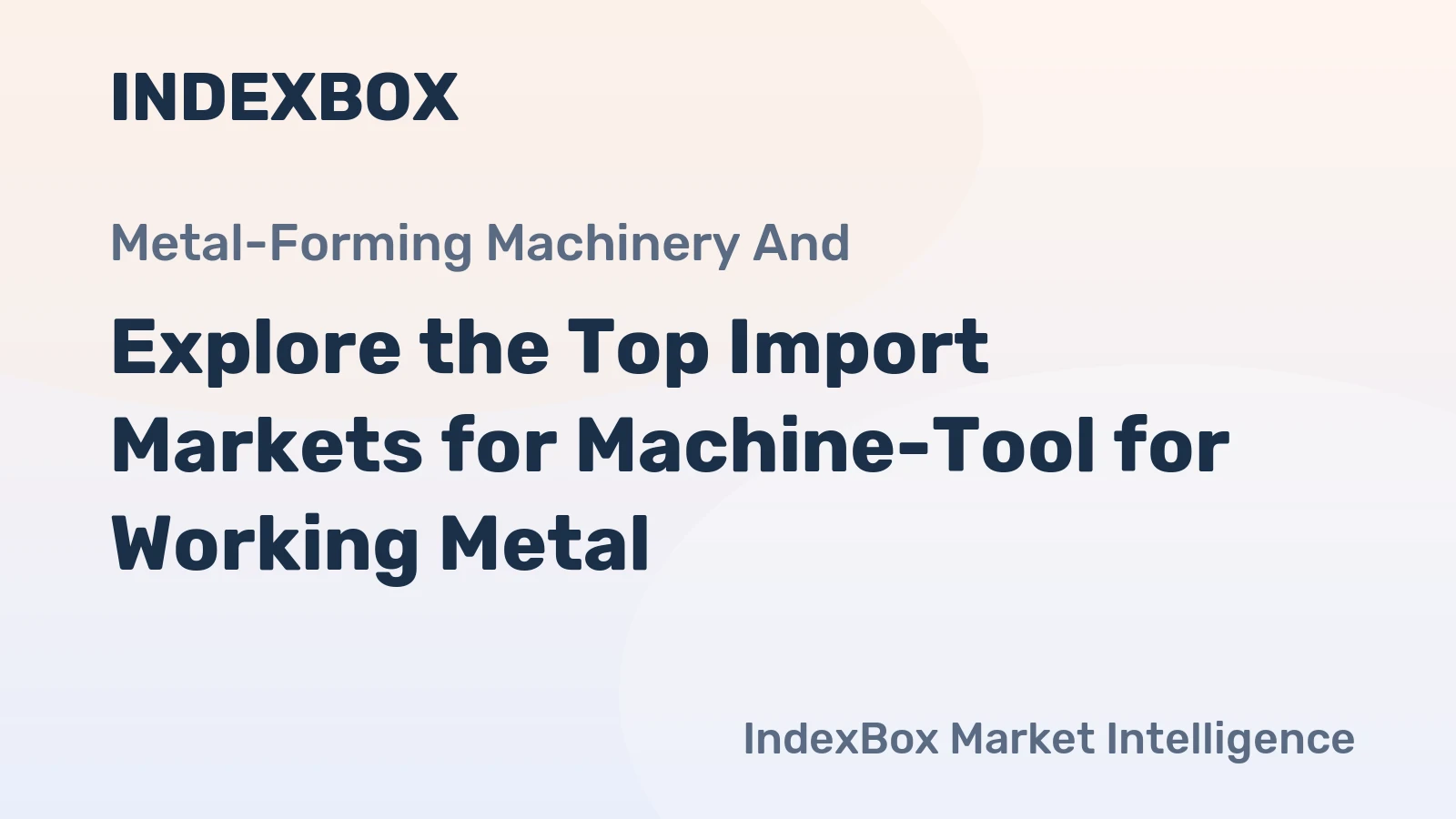 Explore the Top Import Markets for Machine-Tool for Working Metal