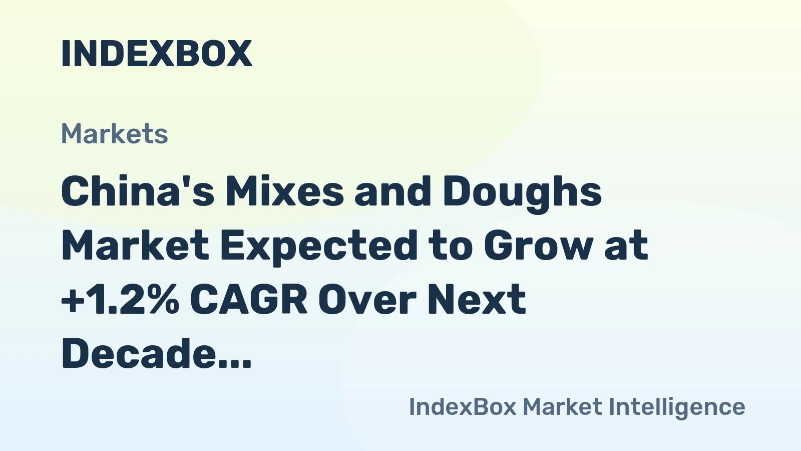 China's Mixes and Doughs Market Expected to Grow at +1.2% CAGR Over Next Decade