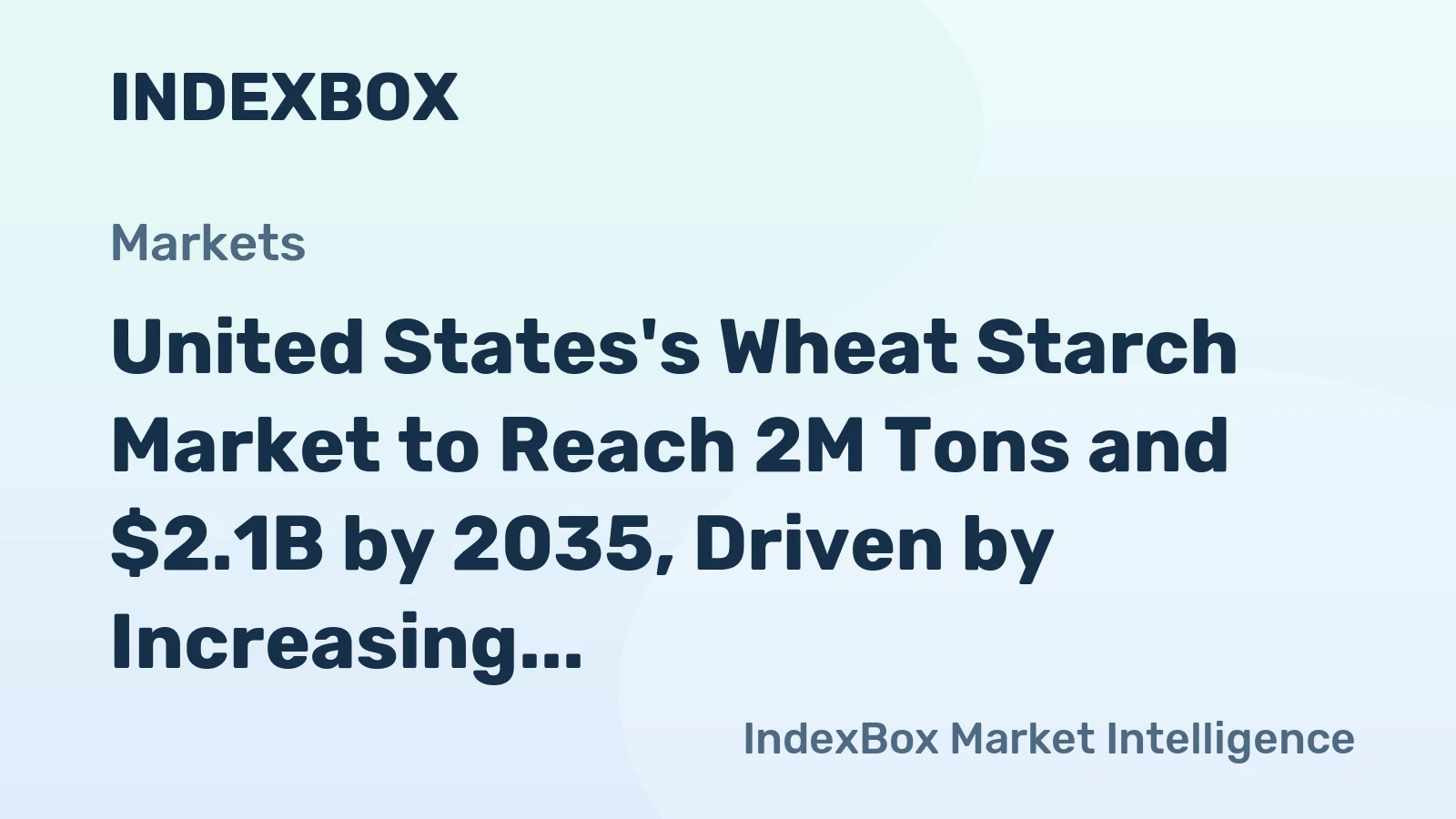 United States's Wheat Starch Market to Reach 2M Tons and $2.1B by 2035, Driven by Increasing Demand