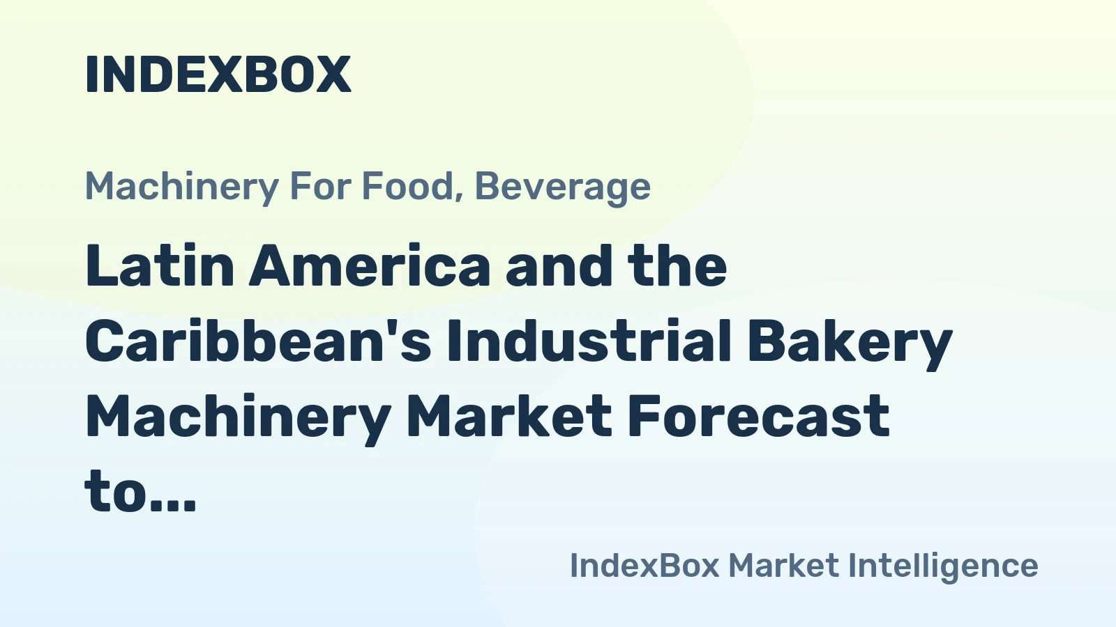 Latin America and the Caribbean's Industrial Bakery Machinery Market Forecast to Expand with +0.8% CAGR