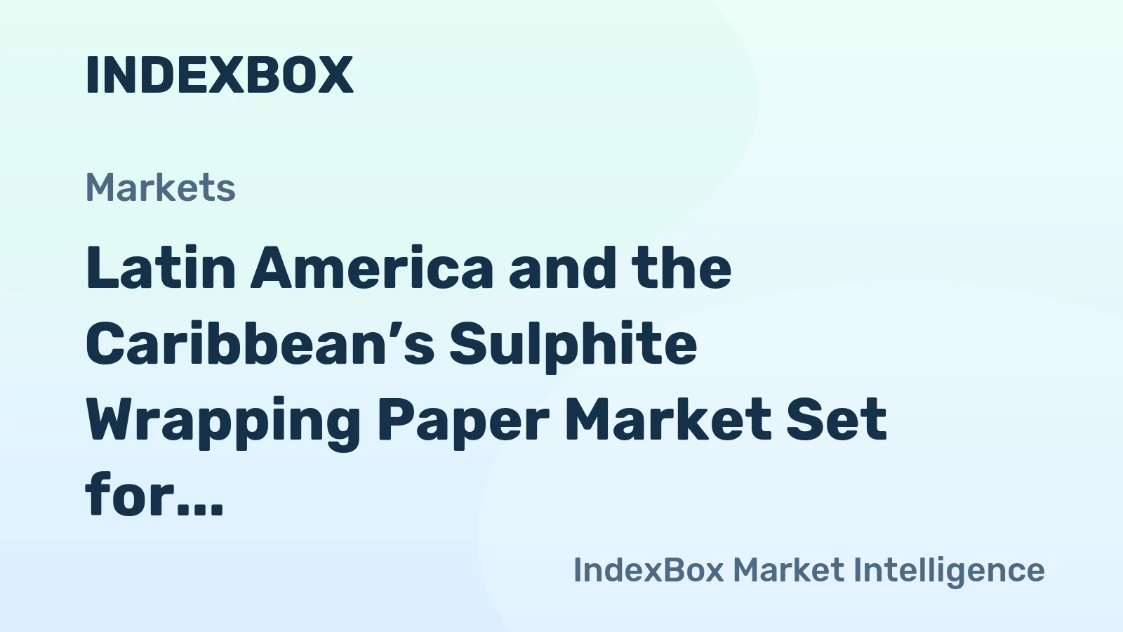 Latin America and the Caribbean’s Sulphite Wrapping Paper Market Set for Growth to 154K Tons and $490M