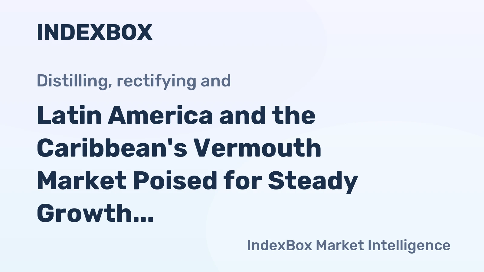 Latin America and the Caribbean's Vermouth Market Poised for Steady Growth With +1.6% CAGR in Value