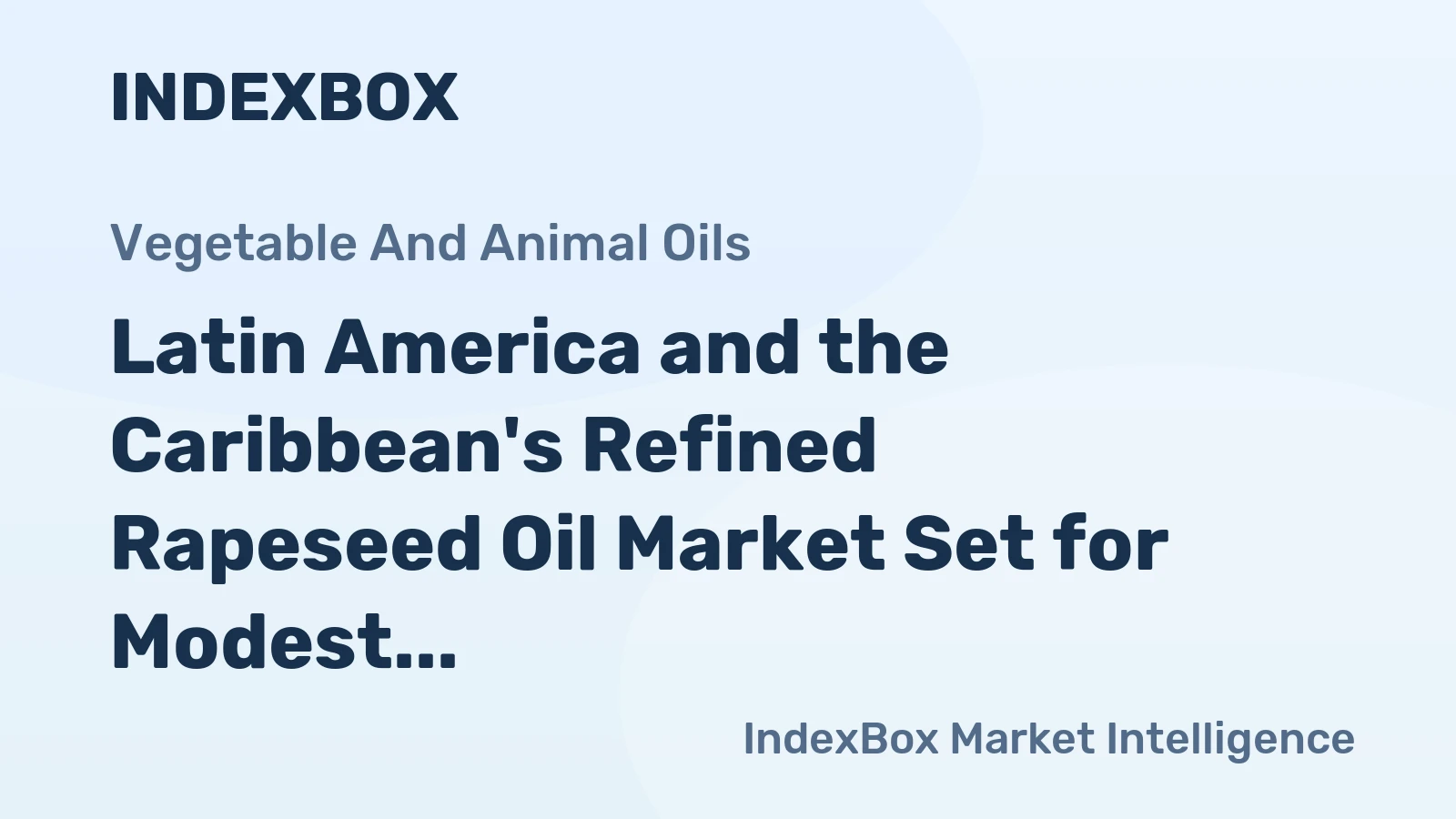 Latin America and the Caribbean's Refined Rapeseed Oil Market Set for Modest Growth to 3.4 Million Tons and $8.3 Billion