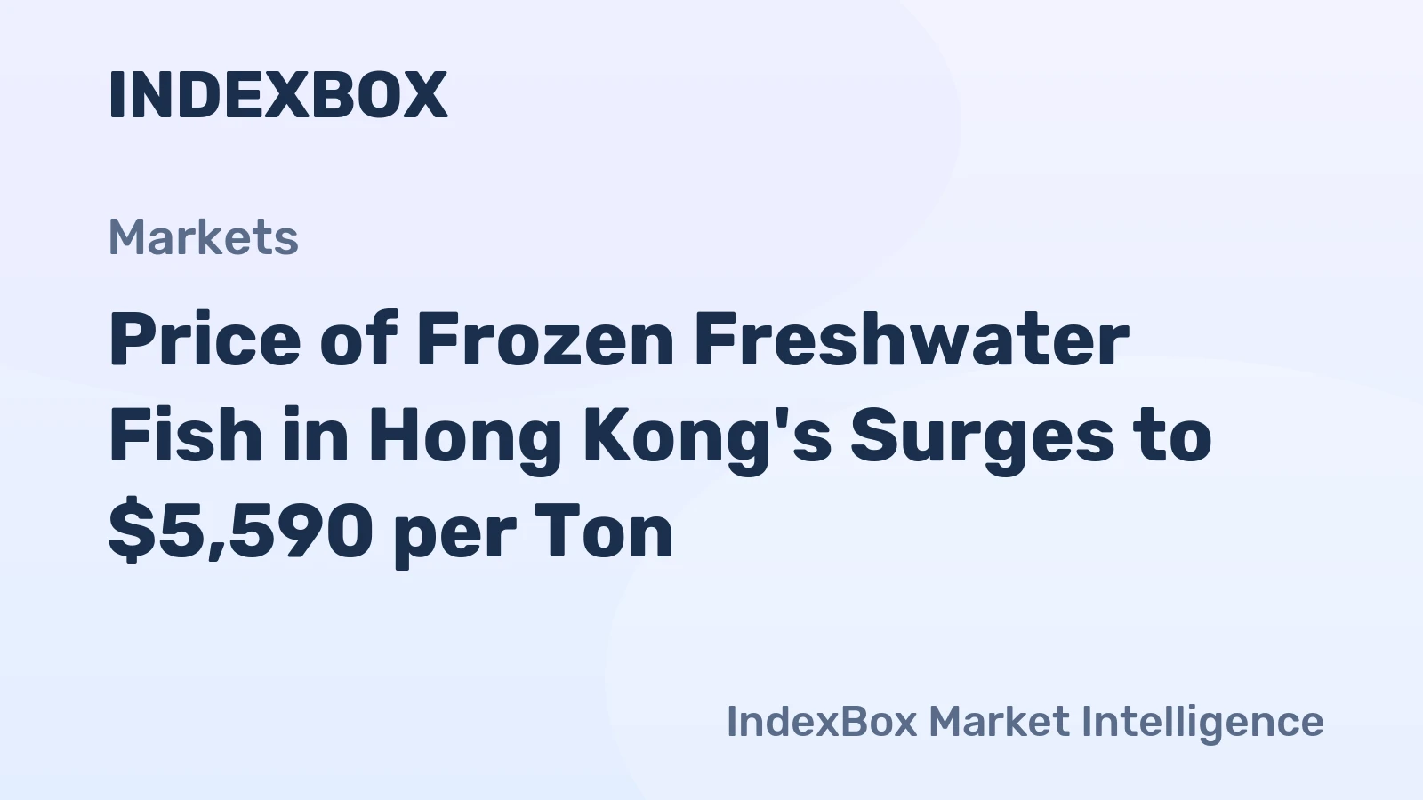 Price of Frozen Freshwater Fish in Hong Kong's Surges to $5,590 per Ton