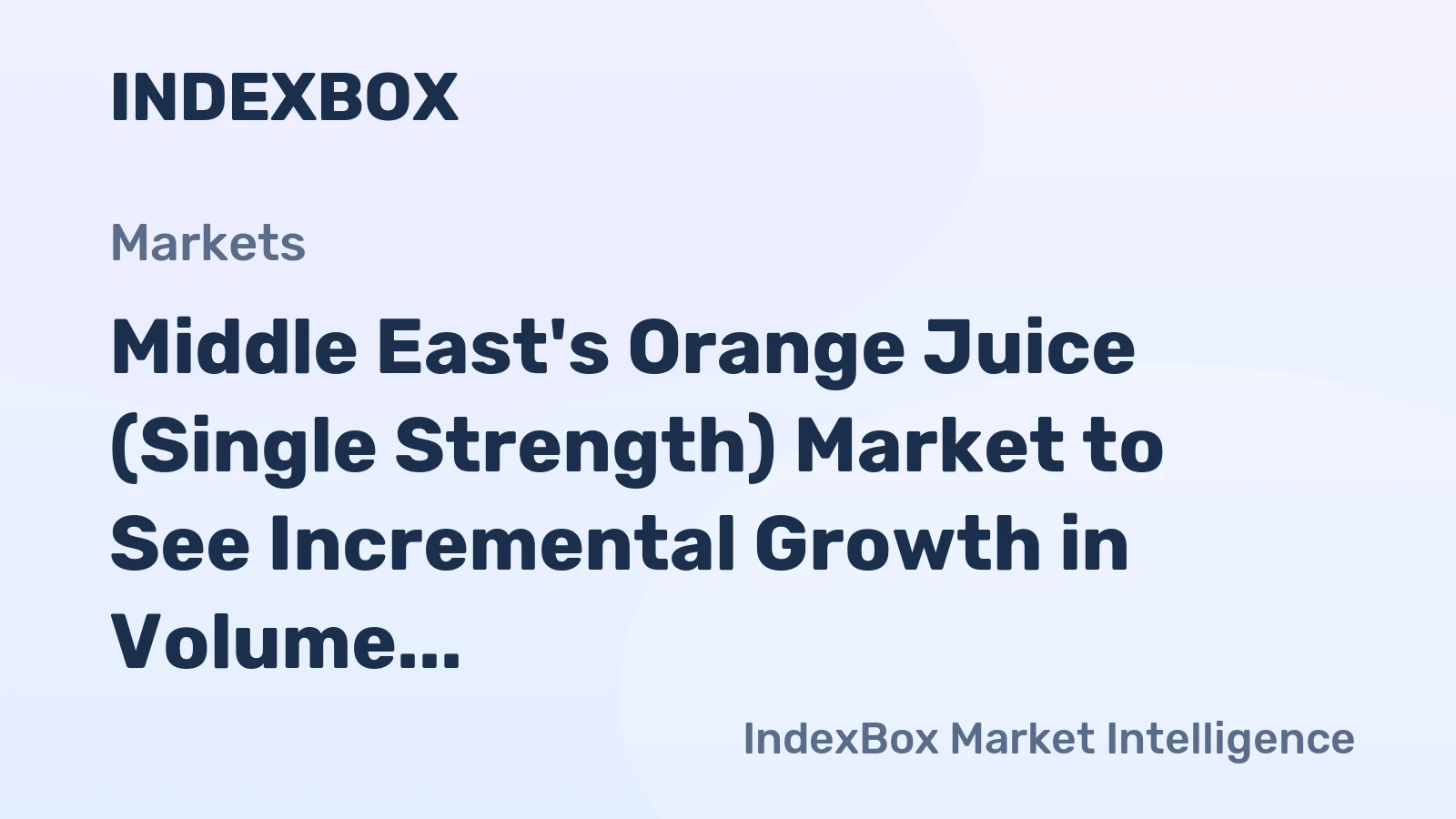 Middle East's Orange Juice (Single Strength) Market to See Incremental Growth in Volume and Value Over Next Decade