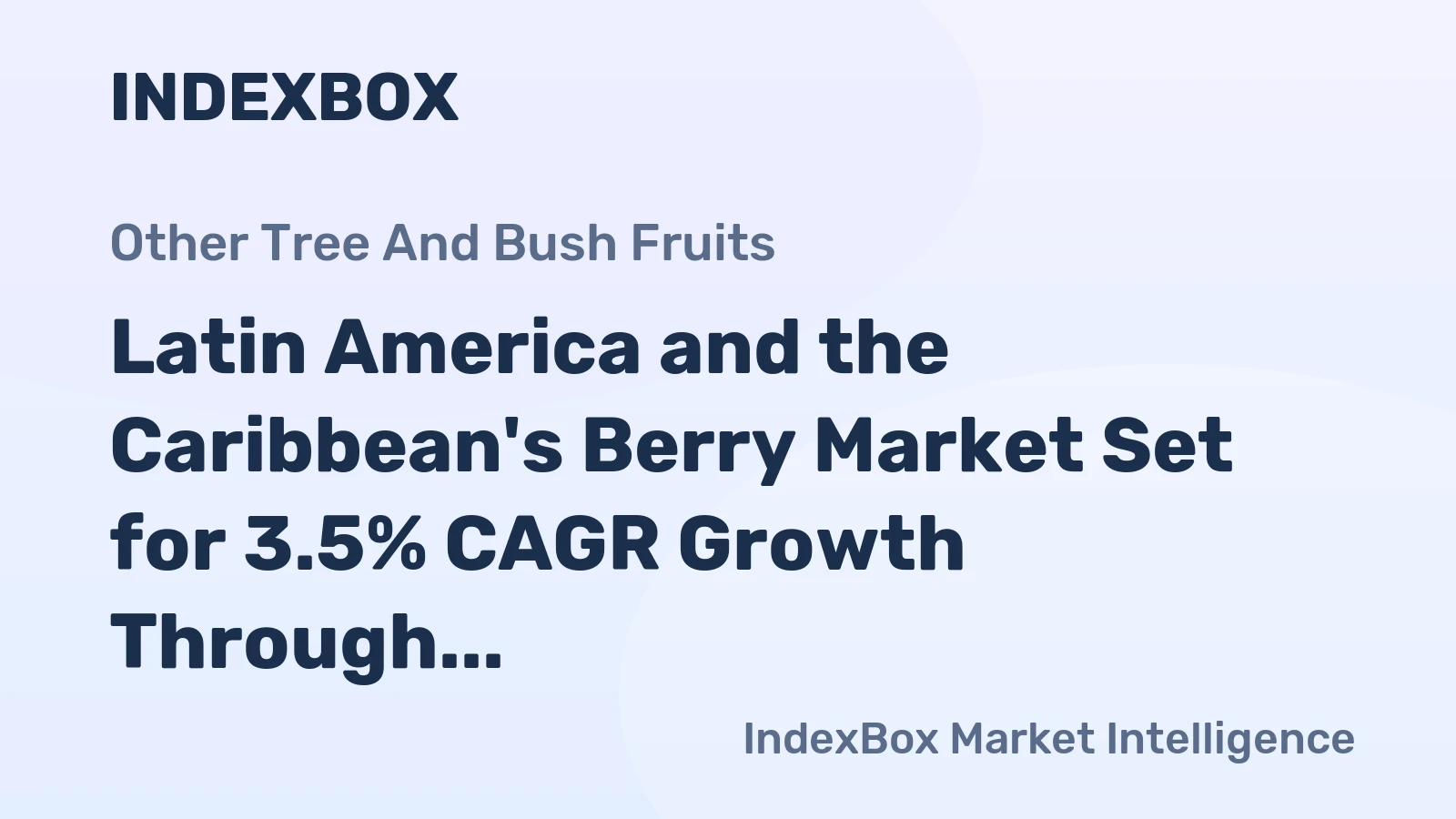 Latin America and the Caribbean's Berry Market Set for 3.5% CAGR Growth Through 2035