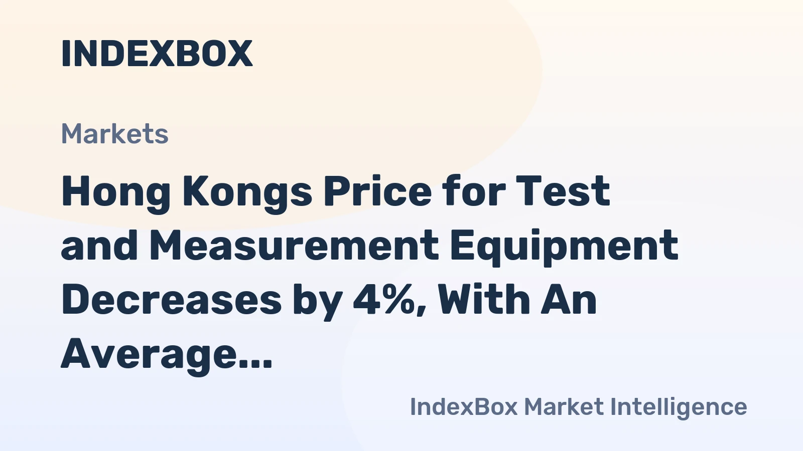 Hong Kongs Price for Test and Measurement Equipment Decreases by 4%, With An Average of $7.8 per Unit