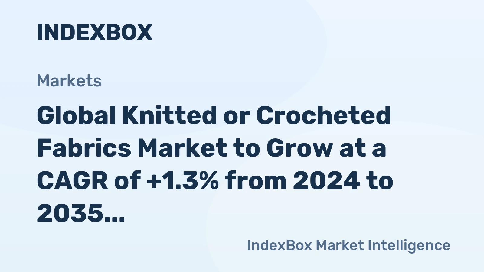 Global Knitted or Crocheted Fabrics Market to Grow at a CAGR of +1.3% from 2024 to 2035, Expected to Reach $59.9B by 2035