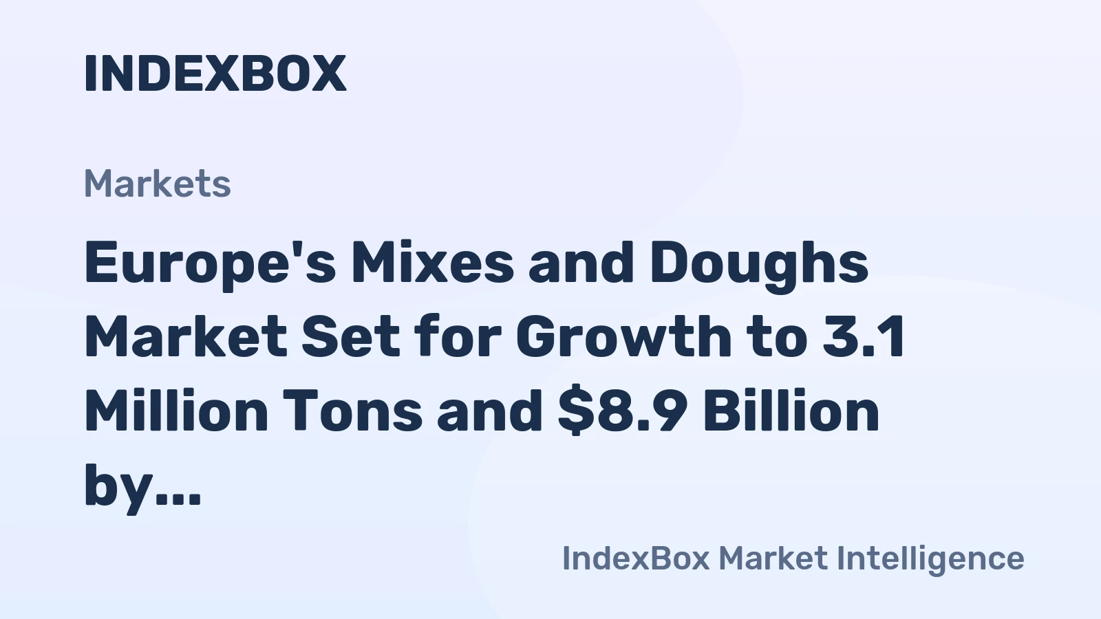 Europe's Mixes and Doughs Market Set for Growth to 3.1 Million Tons and $8.9 Billion by 2035