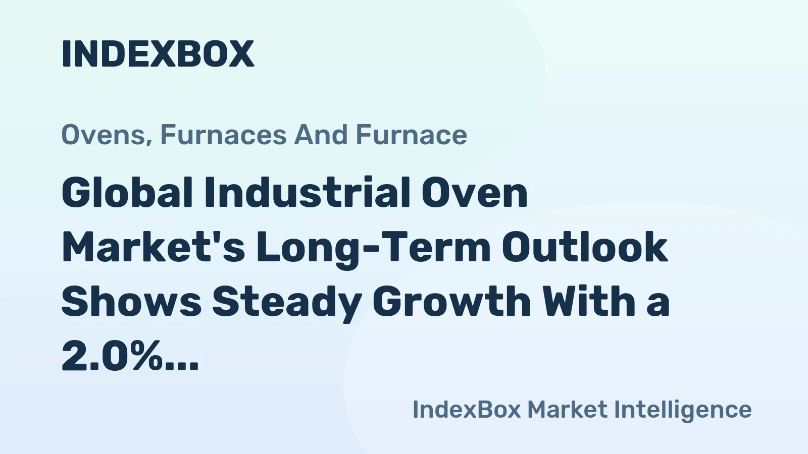 Global Industrial Oven Market's Long-Term Outlook Shows Steady Growth With a 2.0% Value CAGR